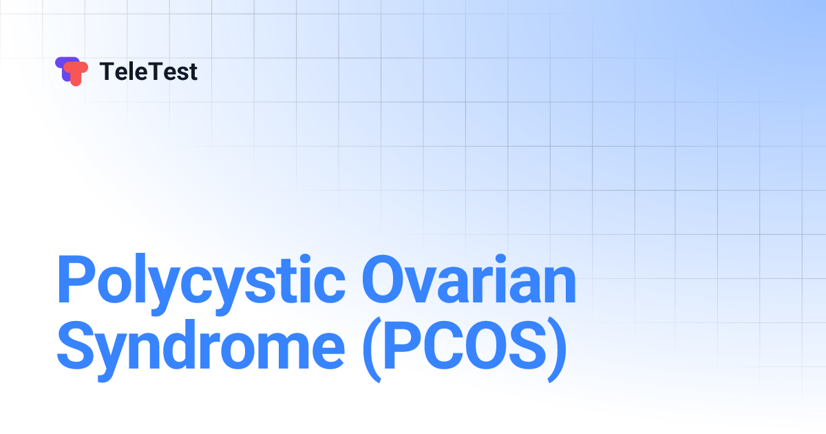 Polycystic Ovarian Syndrome (PCOS) | TeleTest